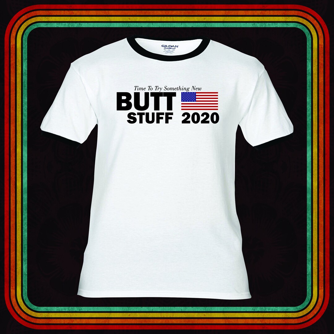 BUTT STUFF 2020 Try Something New - Premium Men's/unisex Tshirts ...