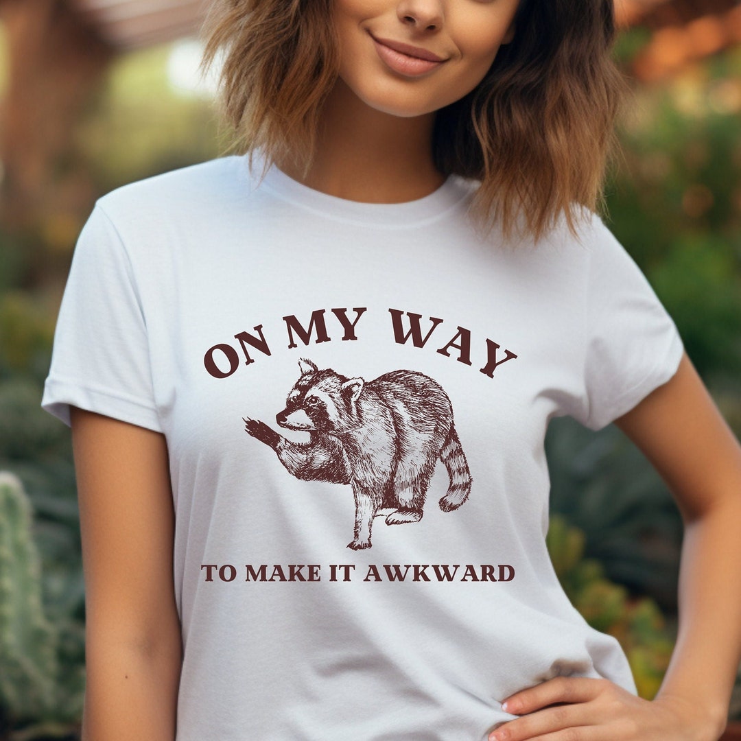On My Way to Make It Awkward Unisex Tee Funny Sarcastic Shirt, Raccoon ...