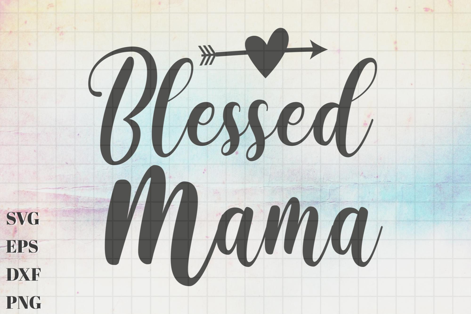 Blessed Mama Svg Heart And Arrow Svg Mom Life Creative Svg Etsy