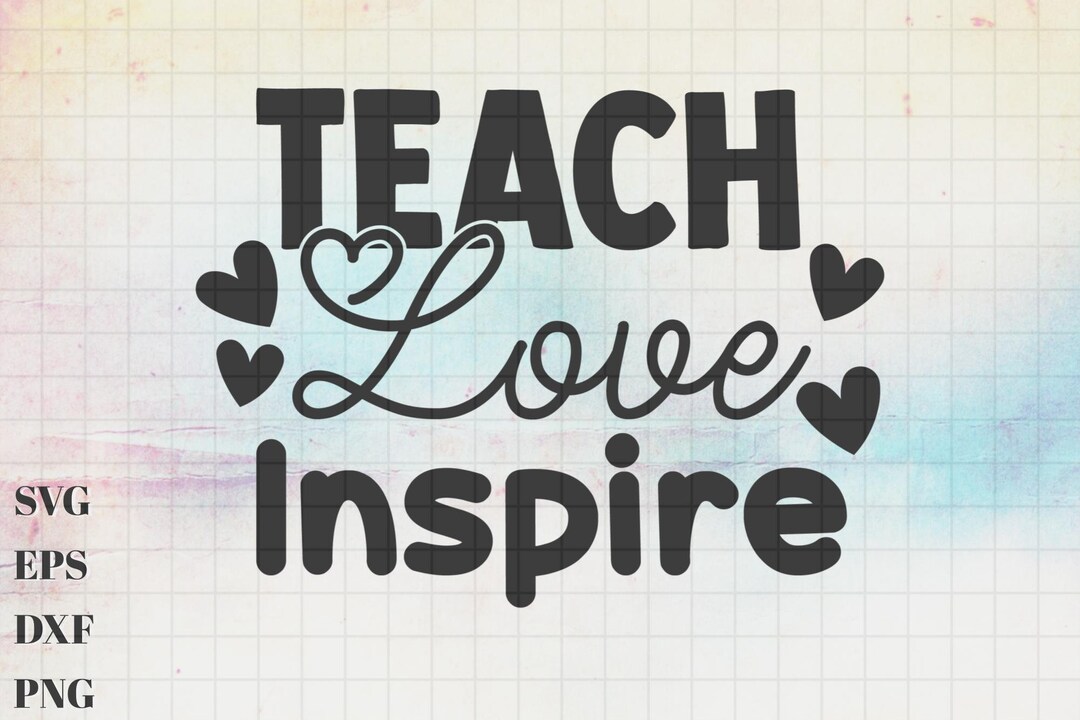 Teach Love Inspire SVG, Fun T-shirt Design, Teacher Life, Creative Svg ...