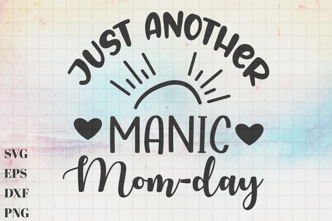 Just Another Manic Mom Day SVG File, Heart Svg, Sun Svg, Hearts Svg ...