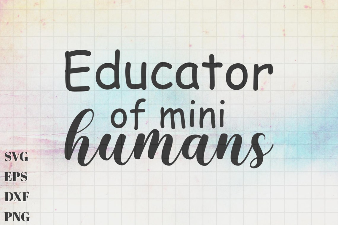 Educator of Mini Humans SVG Teacher Life Creative Svg Files - Etsy