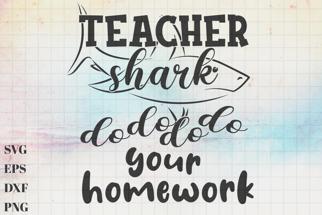 Teacher Shark Do Your Homework SVG, Shark Svg, Fun T-shirt Design ...