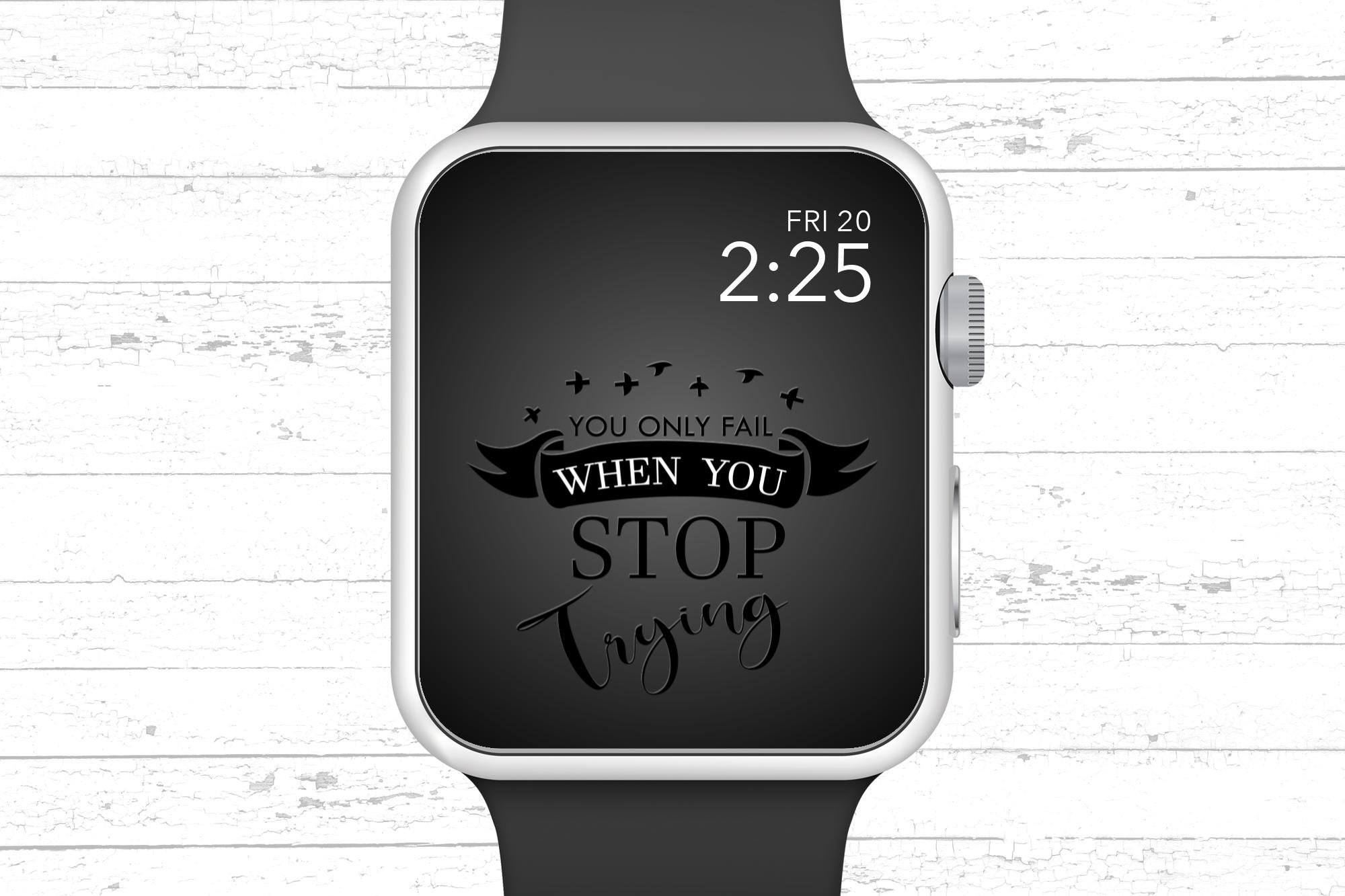 Apple Watch Wallpaper, You Only Fail When You Stop Trying Motivational ...
