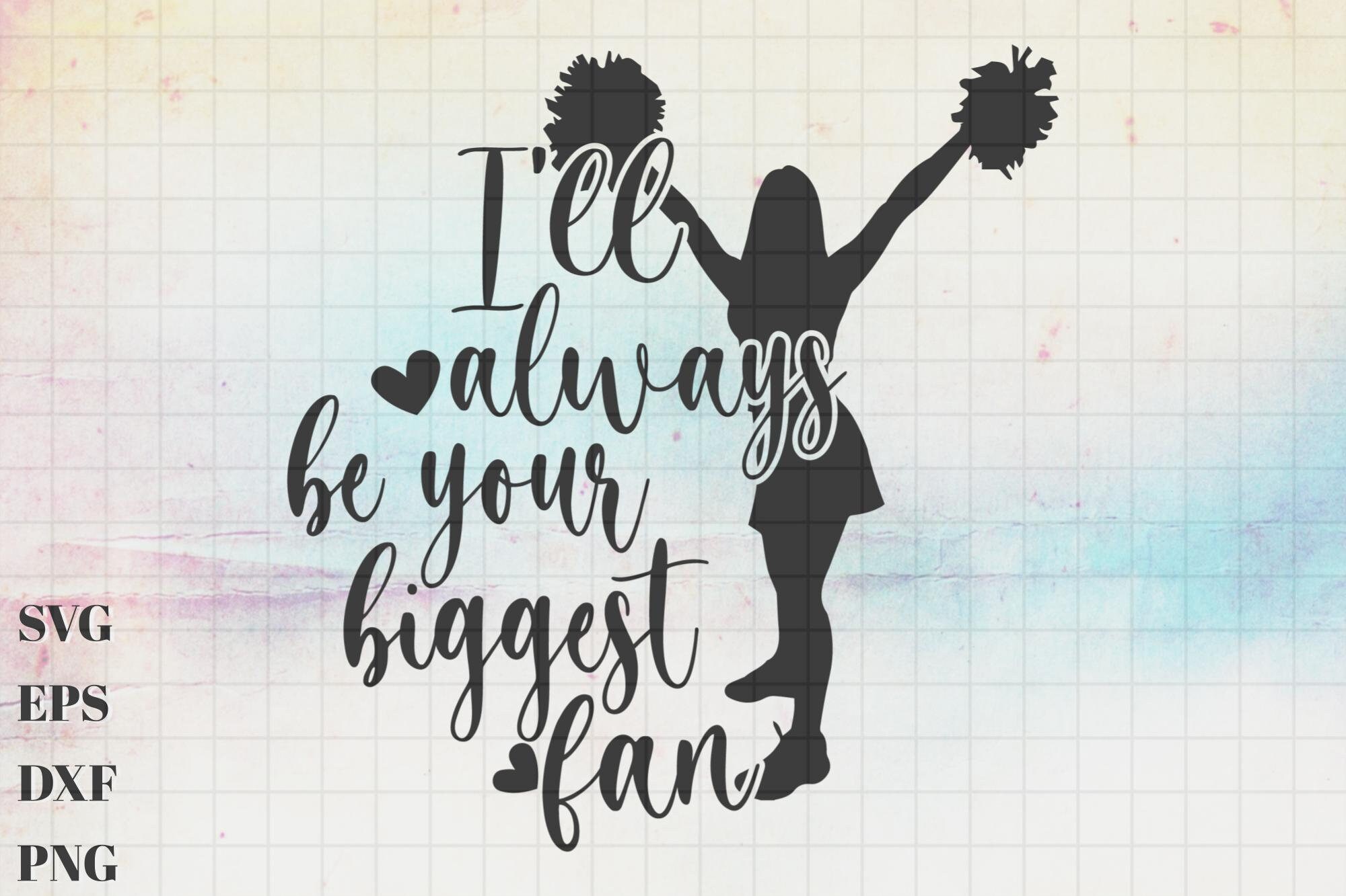 I'll Always Be Your Biggest Fan SVG Cheer Girl Cheer - Etsy