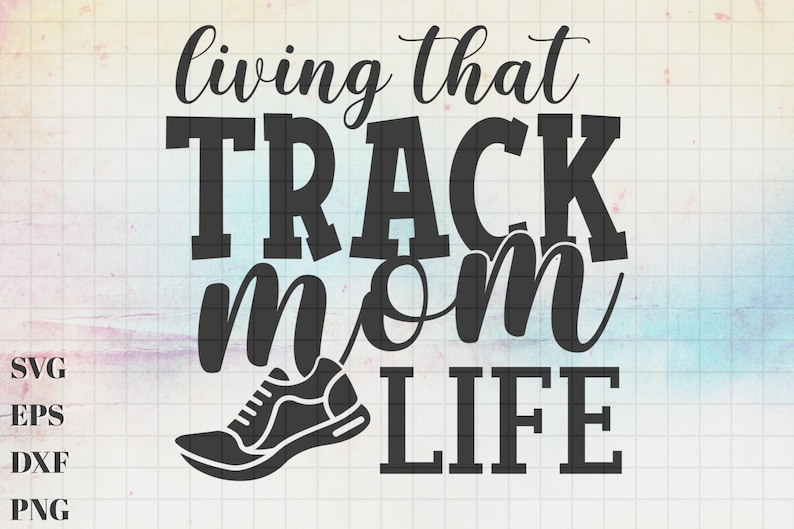 Living That Track Mom Life SVG, Track Mom, Proud Track Mom, Track Shoes ...