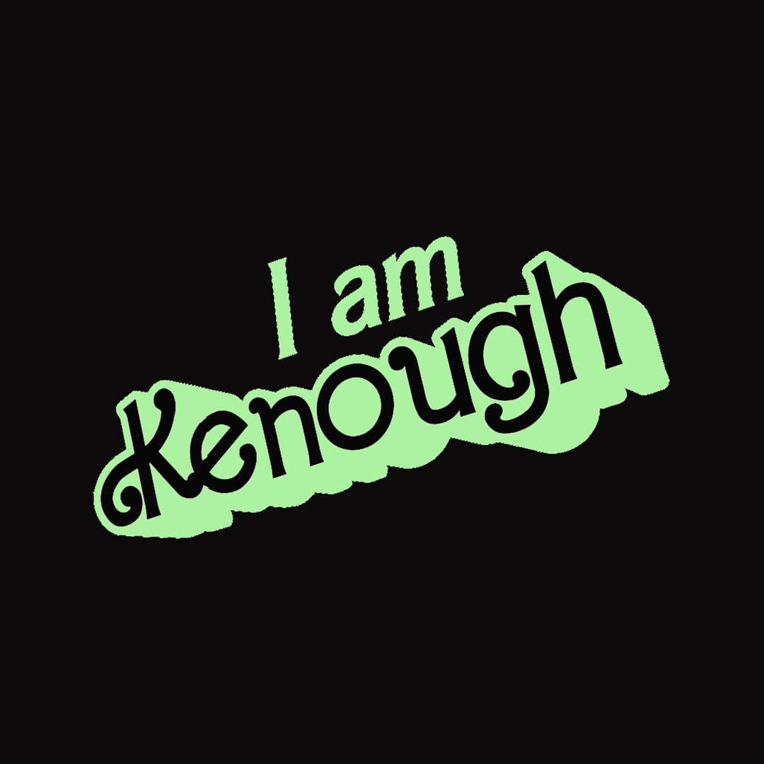 I Am Kenough Png Digital Download File Png - Etsy