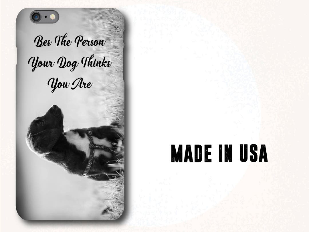 Be a Good Person For Your Dog Phone Case Dog Phone Case iPhone 8 Case ...