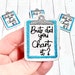 Did You Chart It Feltie, Funny Nurse Feltie Embellishment, Document It ...