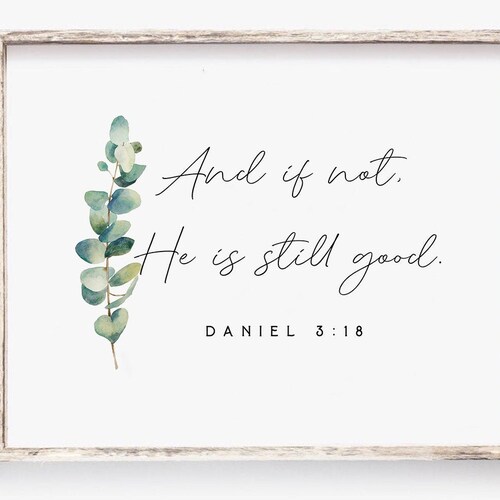 If Not He is Still Good Scripture Verse Inspirational - Etsy