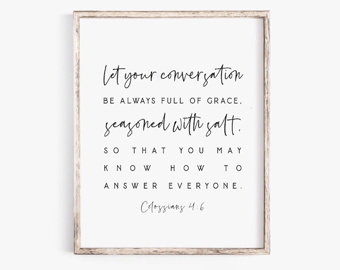 Colossians 4:6 Let Your Conversation Be Always Full of Grace, Seasoned ...