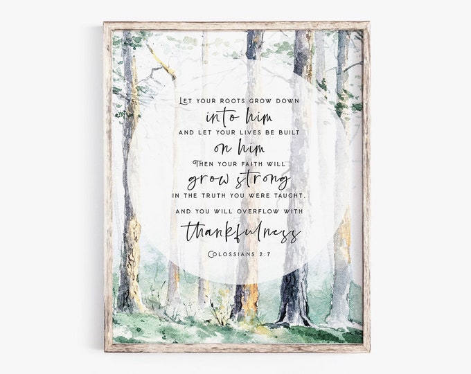 Colossians 2:7 Let Your Roots Grow Down Into Him and Let Your Lives ...