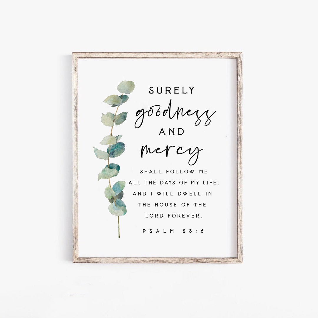 Psalm 23:6 Surely Goodness and Mercy Will Follow Me Bible - Etsy