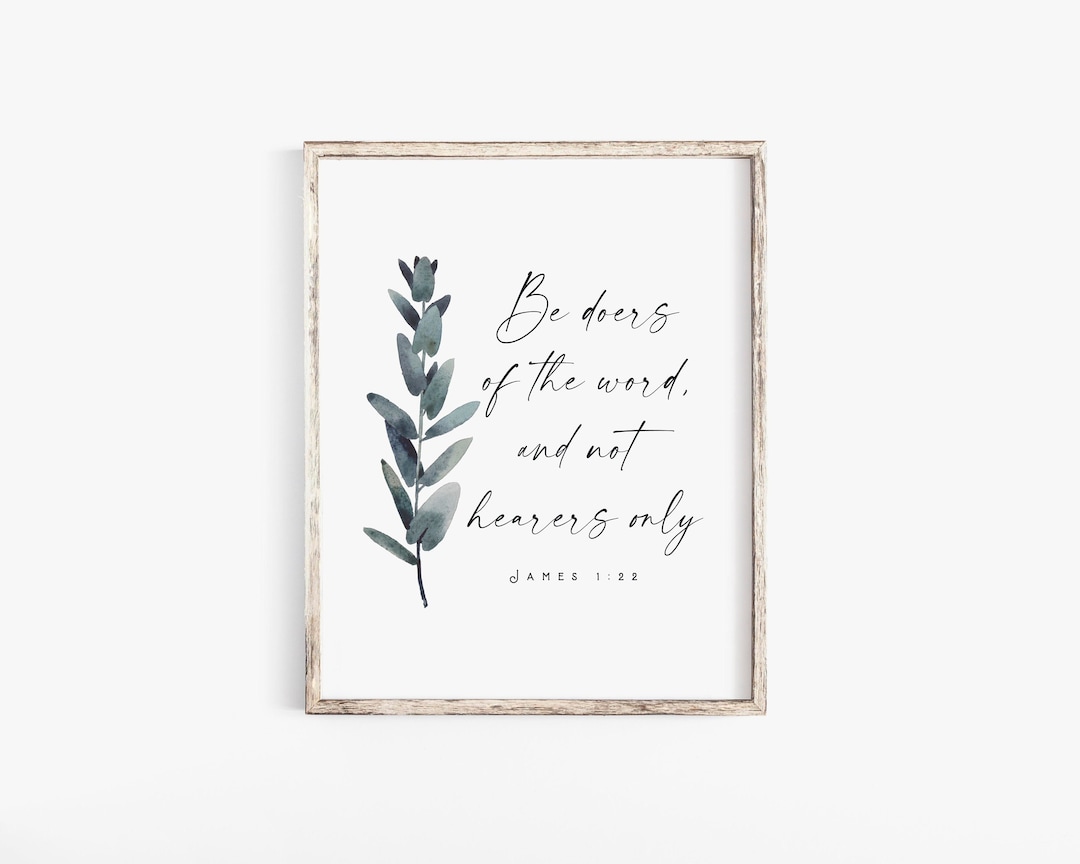 James 1:22 Be Doers of the Word and Not Hearers Only Bible Verse Wall ...