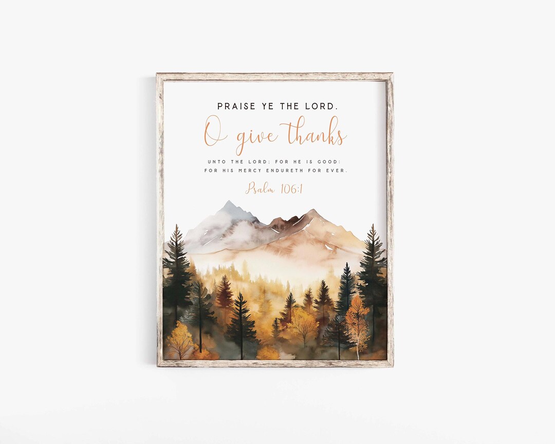 Psalm 106:1 Praise Ye the LORD. O Give Thanks Unto the LORD Bible Verse ...