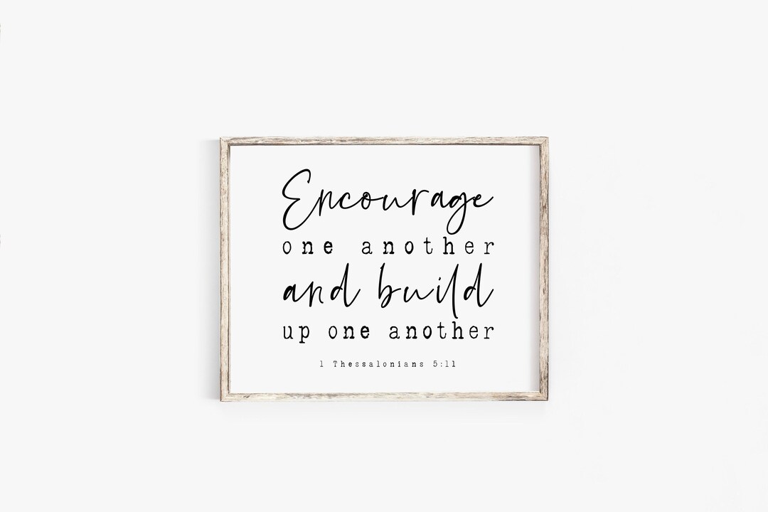 1 Thessalonians 5:11 Encourage One Another Build Each Other up Bible ...
