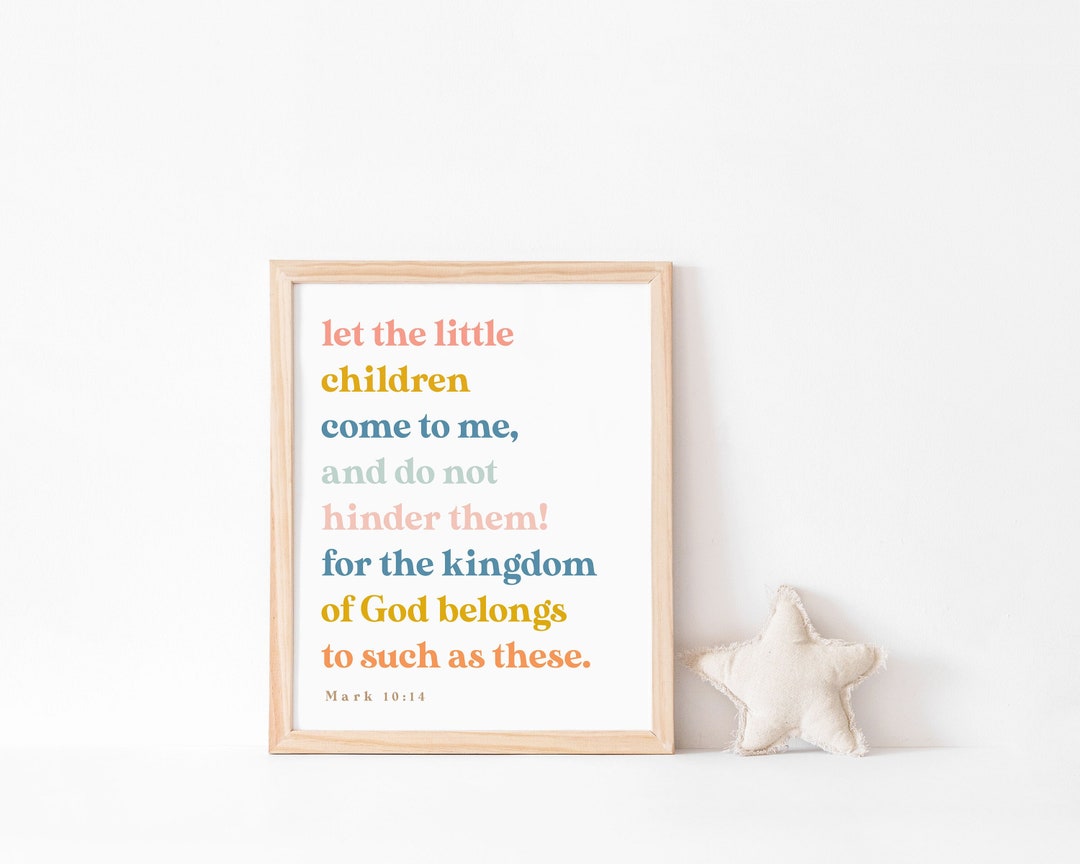 Let the Little Children Come to Me Mark 10:14 Kingdom of God Bible ...