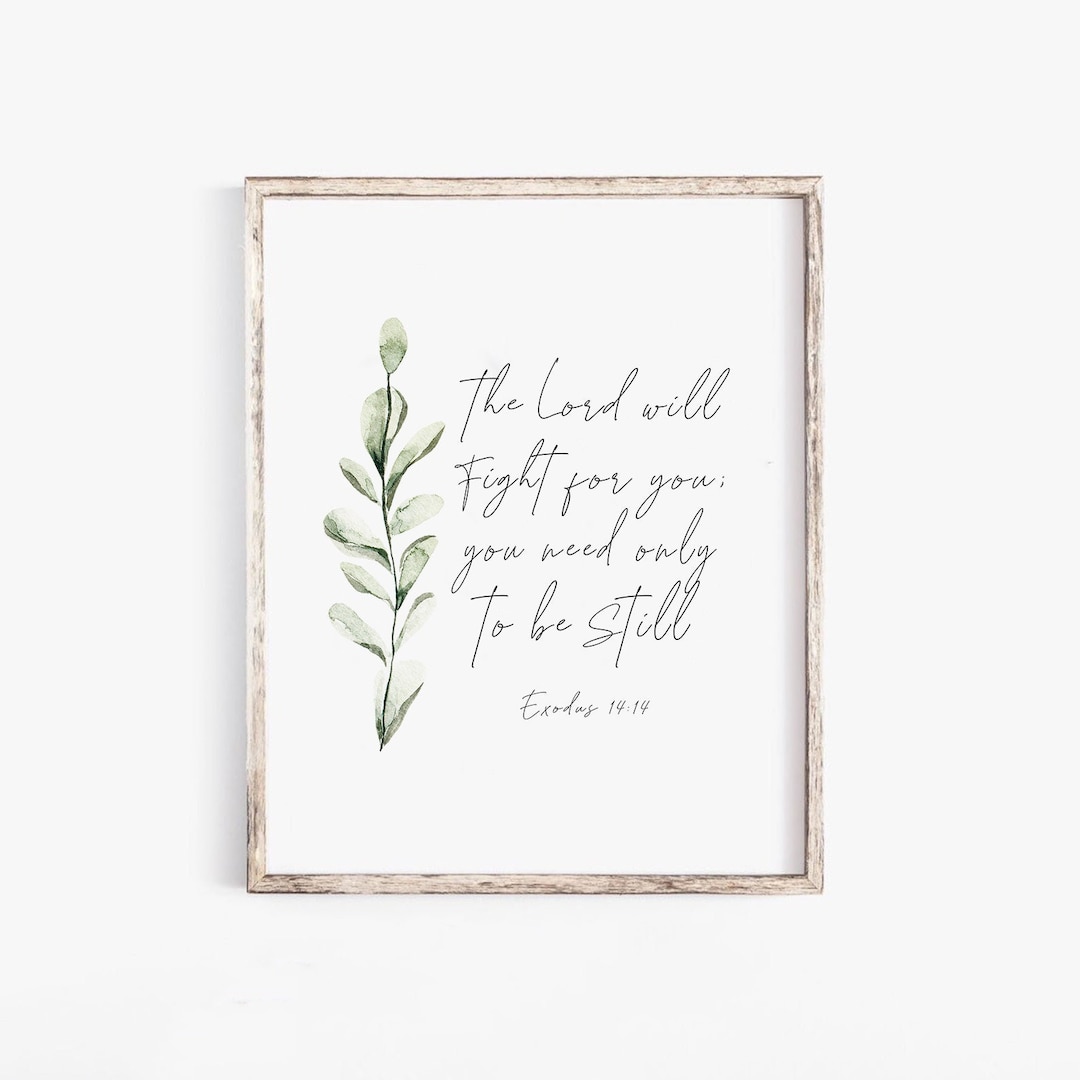 The Lord Will Fight for You, You Need Only to Be Still Exodus 14:14 ...
