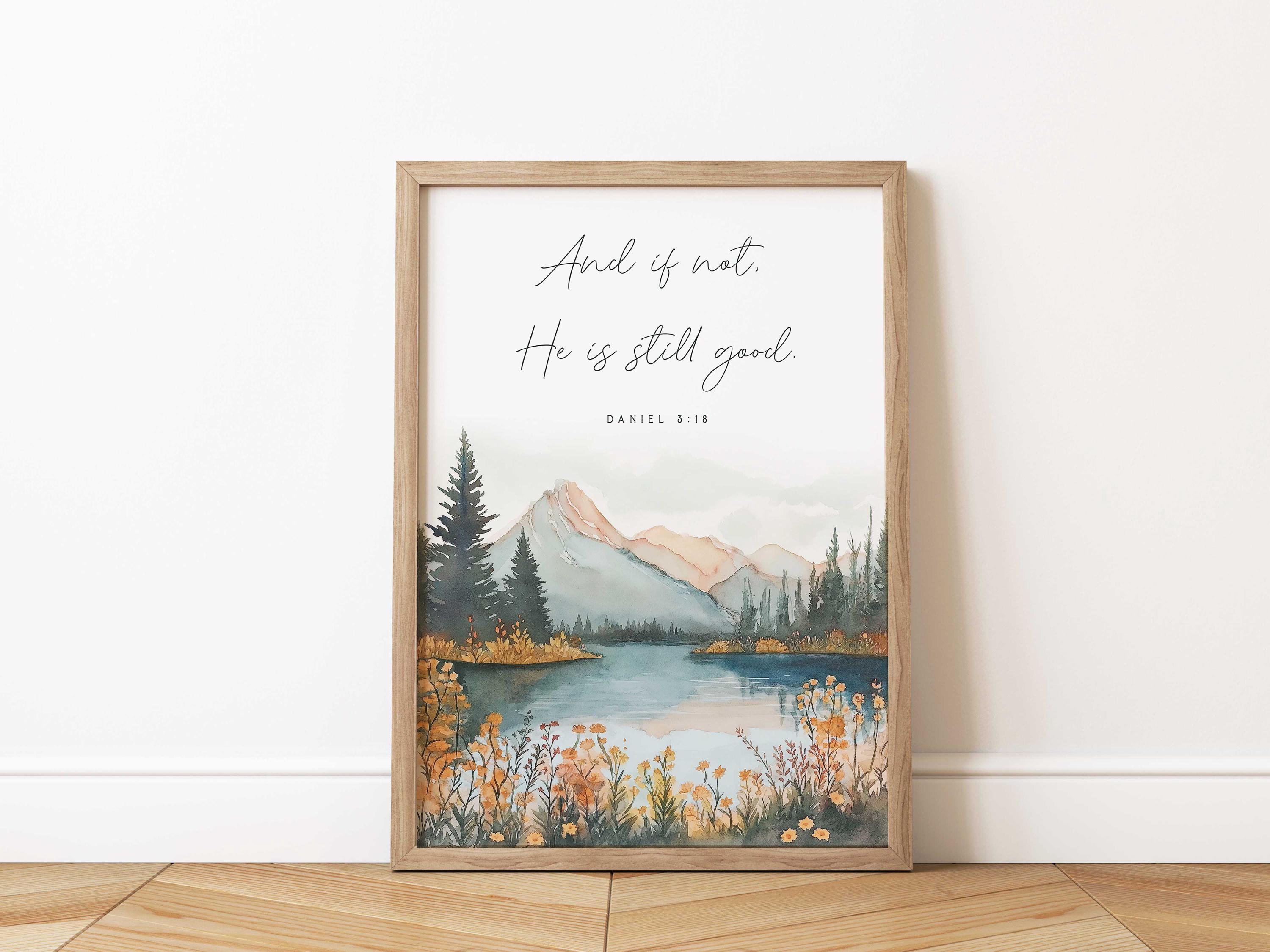 Daniel 3:18 and If Not He is Still Good Bible Verse Print Wall Art ...