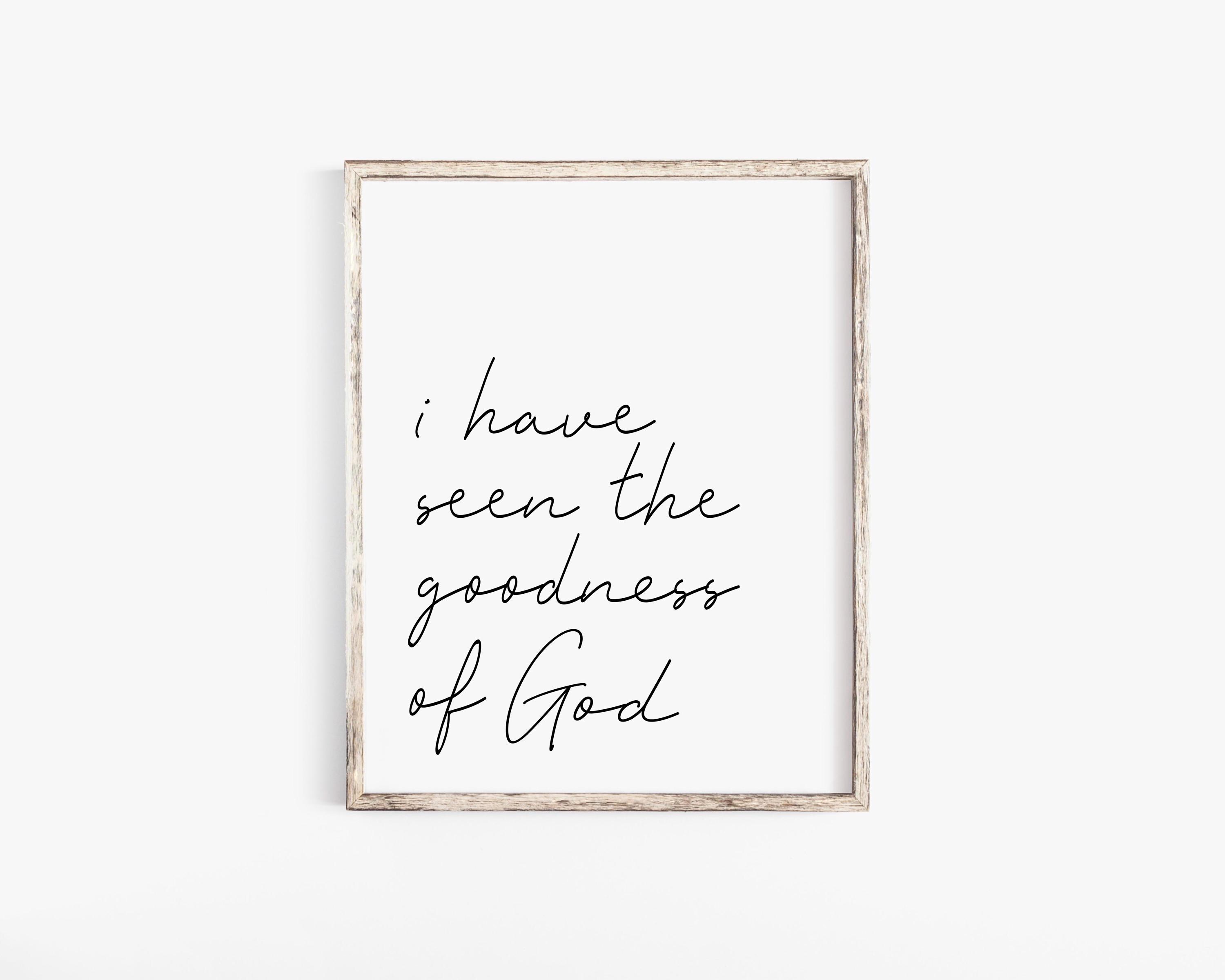 I Have Seen the Goodness of God Bible Verse Wall Art Print Farmhouse ...