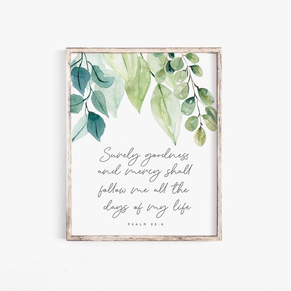 Prints Psalm 23:6 Bible Verse Printable Wall Art Surely goodness and ...