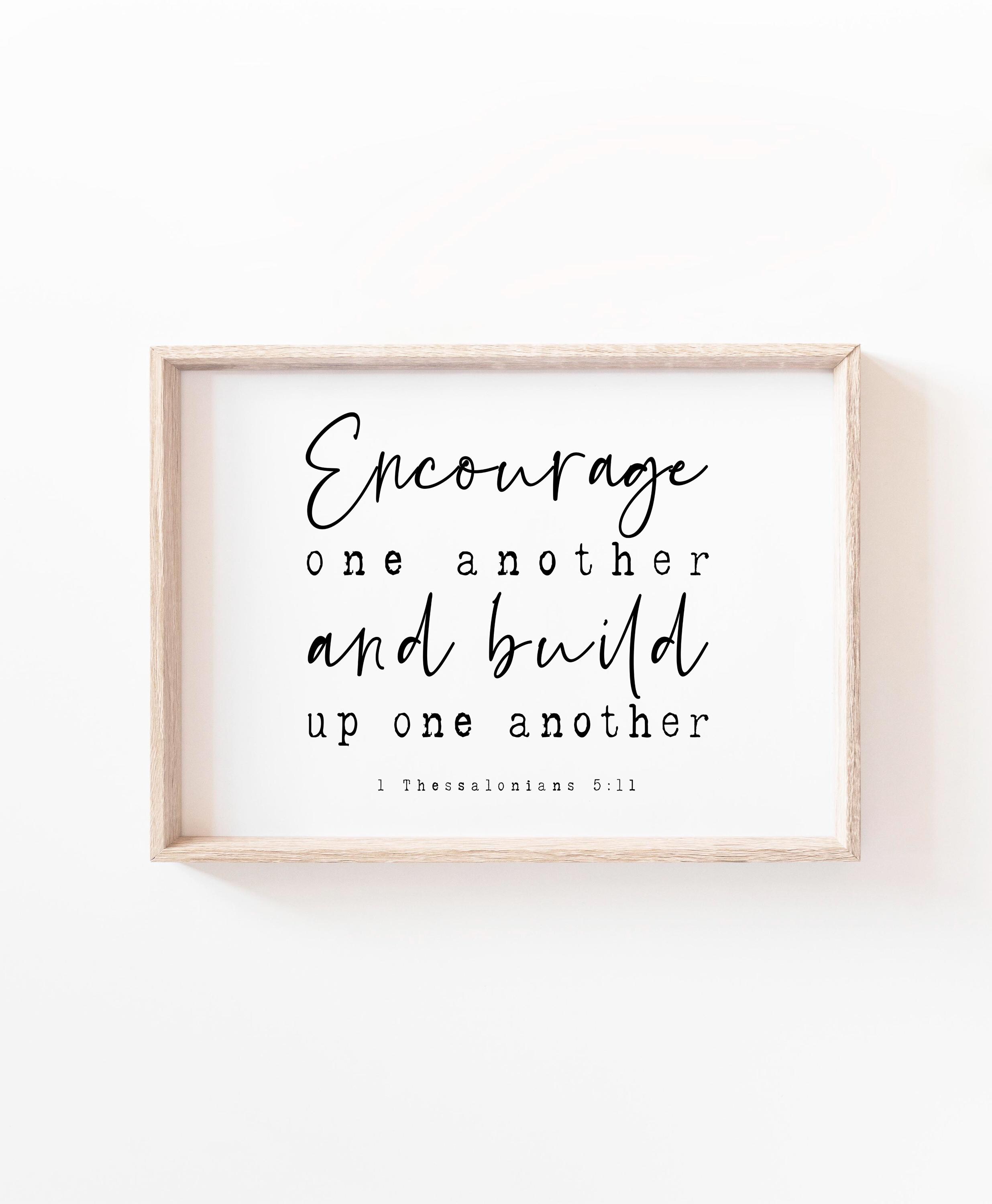 1 Thessalonians 5:11 Encourage One Another Build Each Other up Bible ...