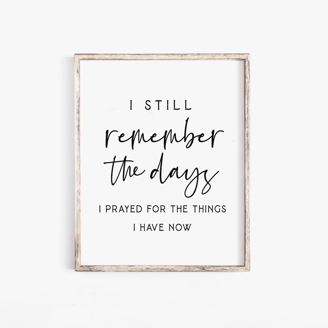 I Still Remember the Days I Prayed for All the Things Digital Scripture ...
