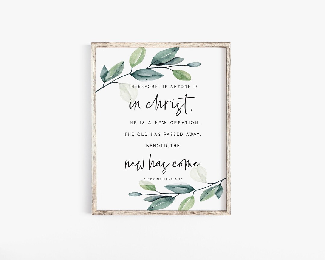 2 Corinthians 5:17 If Anyone is in Christ, He is a New Creation Bible ...