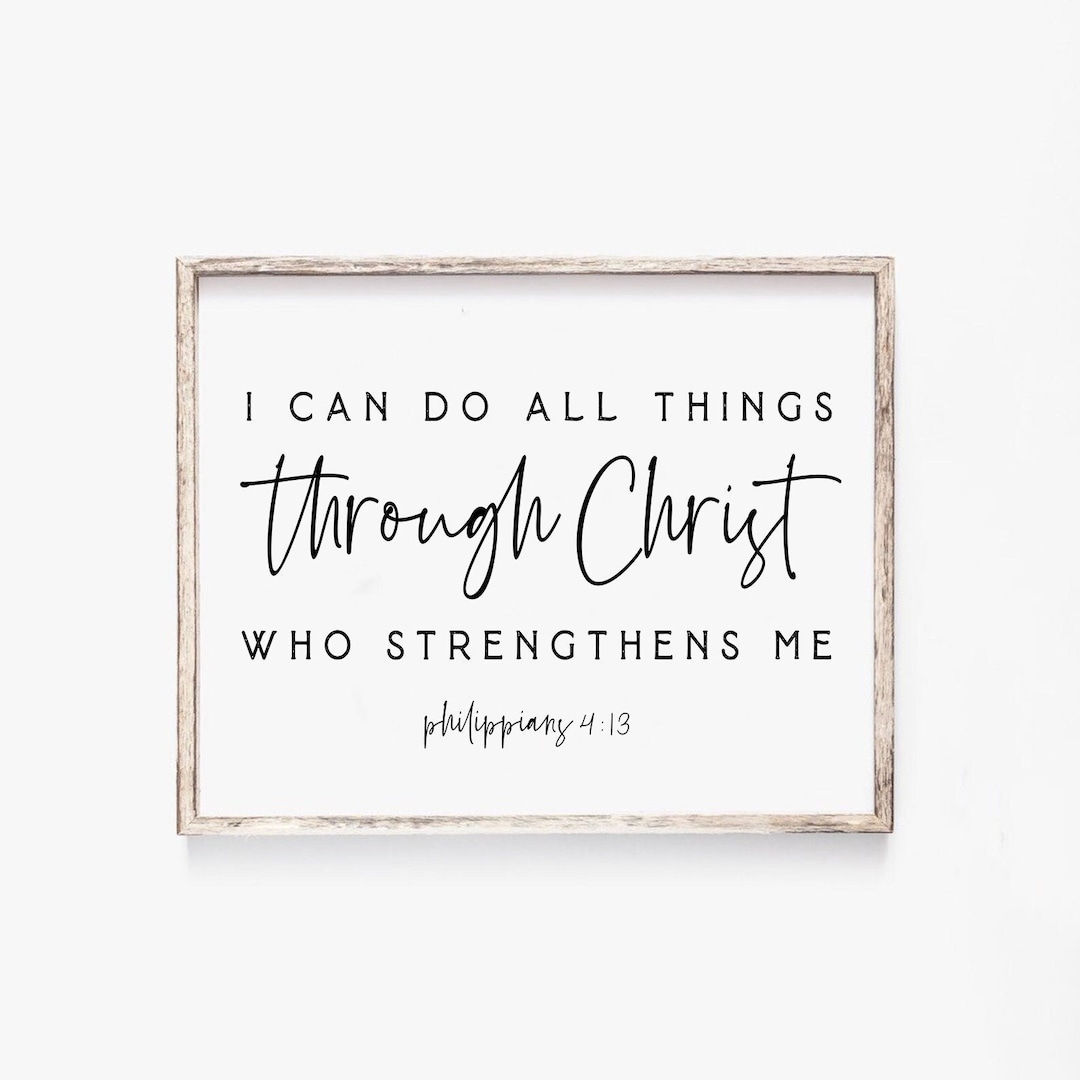 I Can Do All Things Through Christ Who Strengthens Me Philippians 4:13 ...
