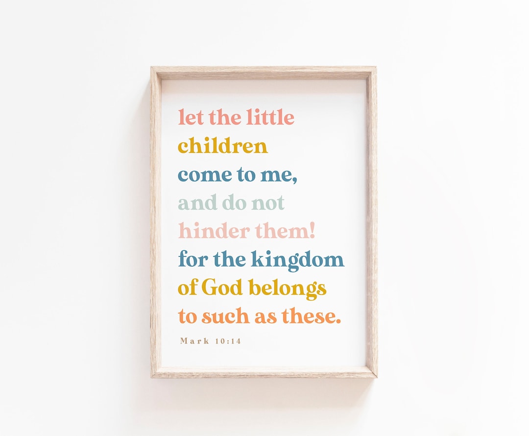 Let the Little Children Come to Me Mark 10:14 Kingdom of God Bible ...