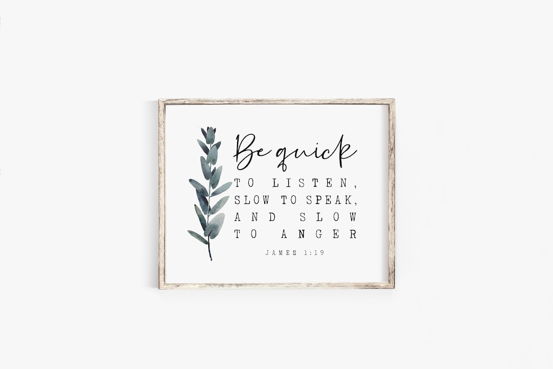 James 1:19 Be Quick to Listen Slow to Speak Bible Verse Wall Art Print ...