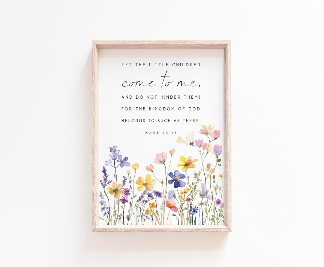 Let the Little Children Come to Me Mark 10:14 Kingdom of God Bible ...