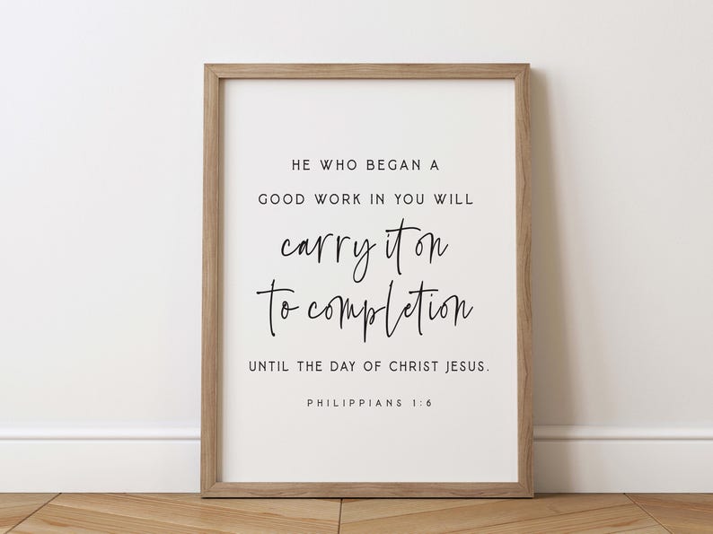 Philippians 1:6 He Who Began a Good Work Bible Verse Wall Art Print ...