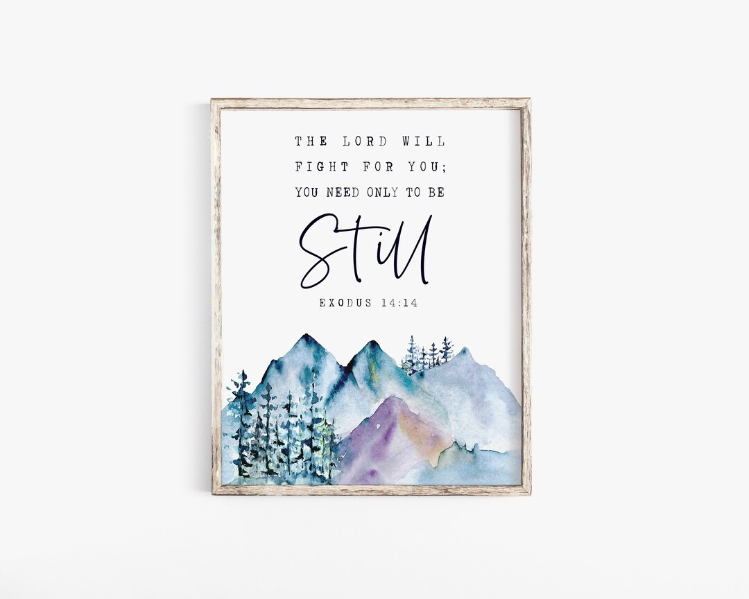 The Lord Will Fight for You, You Need Only to Be Still,exodus 14:14 ...