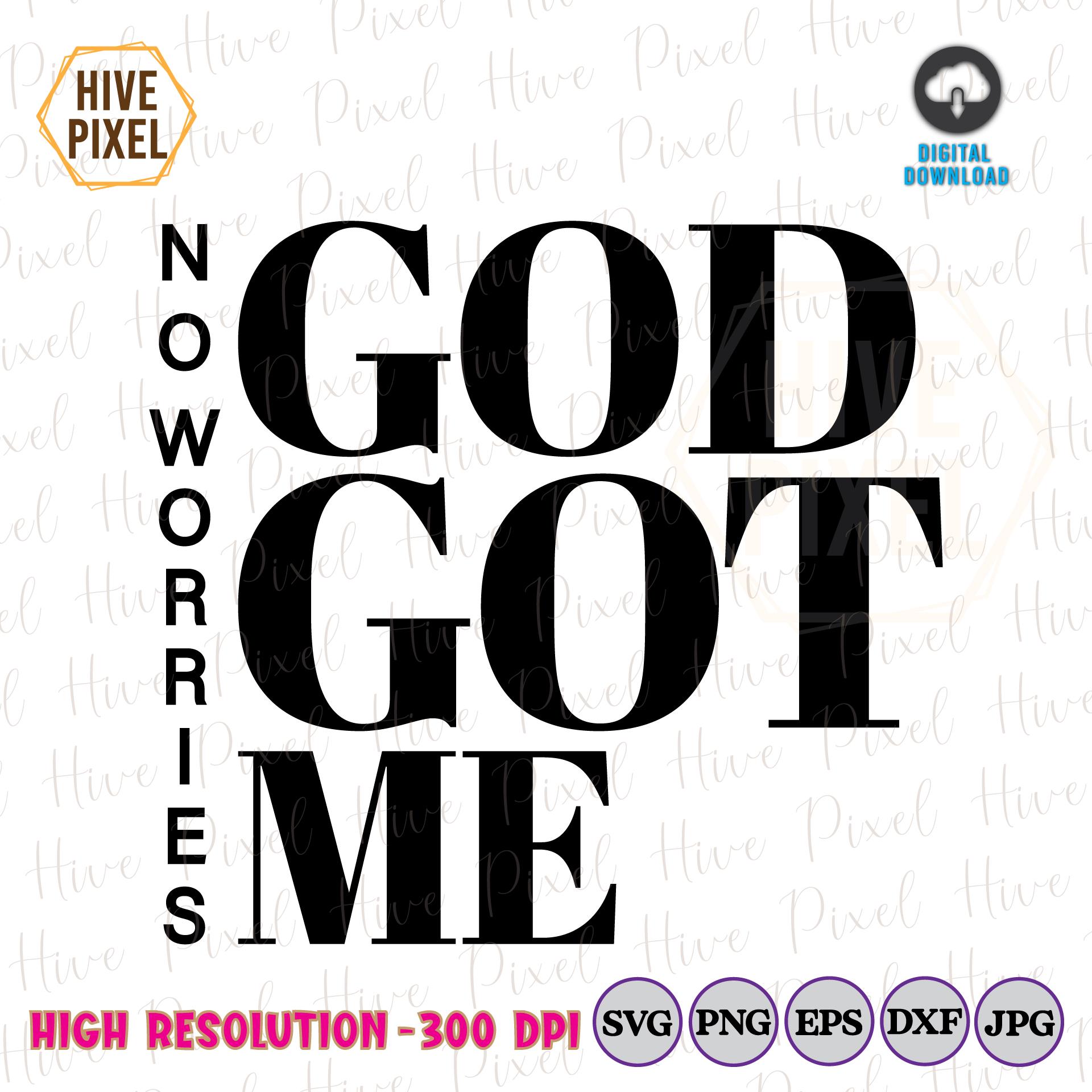 No Worries God Got Me Svg, God Got Me Png, Silhouette, Cricut, Clip Art ...