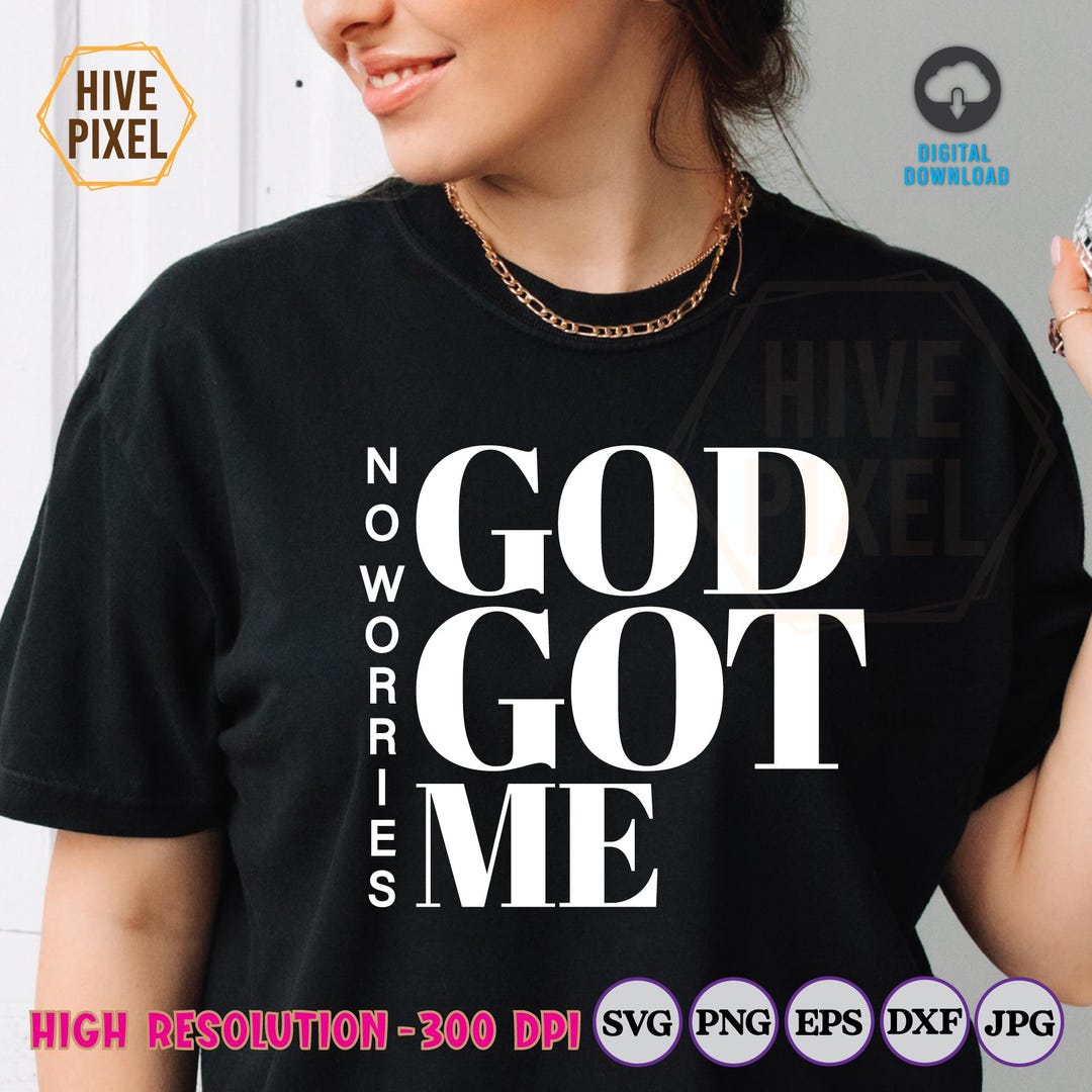 No Worries God Got Me Svg, God Got Me Png, Silhouette, Cricut, Clip Art ...