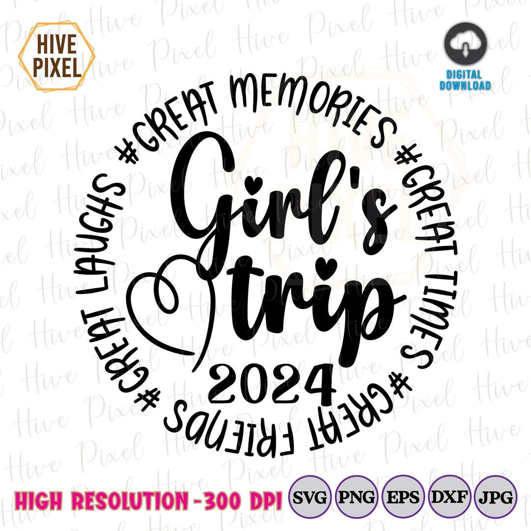 Girl's Trip 2024 Svg, Girl's Weekend 2024 Svg, Great Times, Great Memories Svg File Cricut, Cut ...