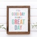 Its a Good Day to Have a Great Day Printable Wall Art, Back to School ...