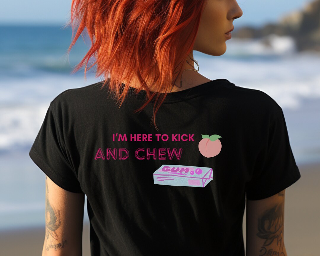 Sarcastic T Shirt Funny Kick Butt Sarcasm Graphic Tshirt Bubblegum Girl Cute Snarky Graphic Tee