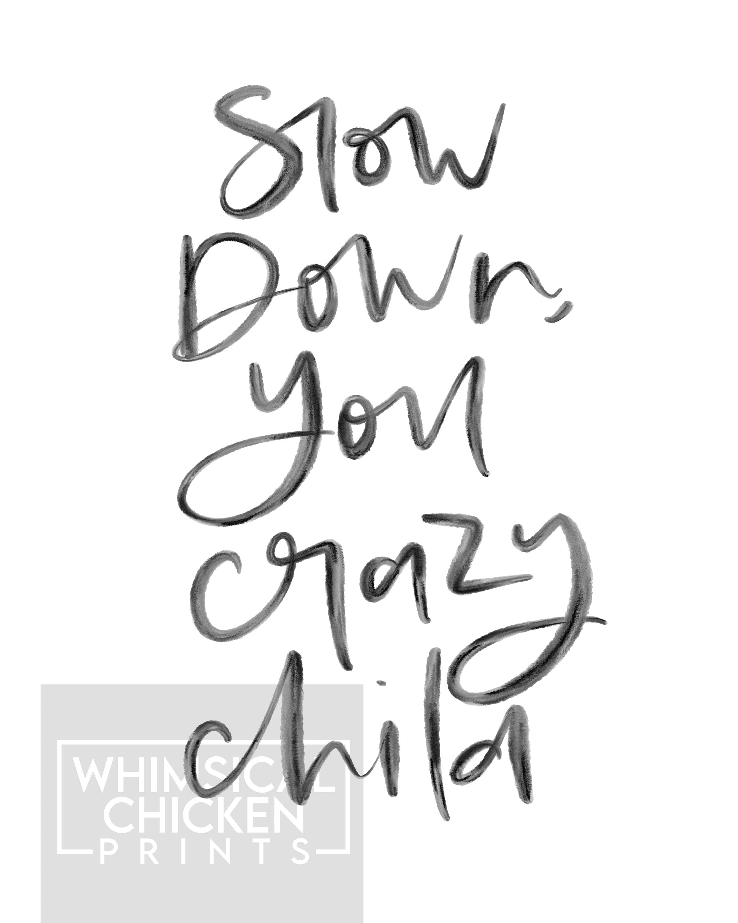 Slow Down You Crazy Child Art for Nursery or Kids Room | Etsy