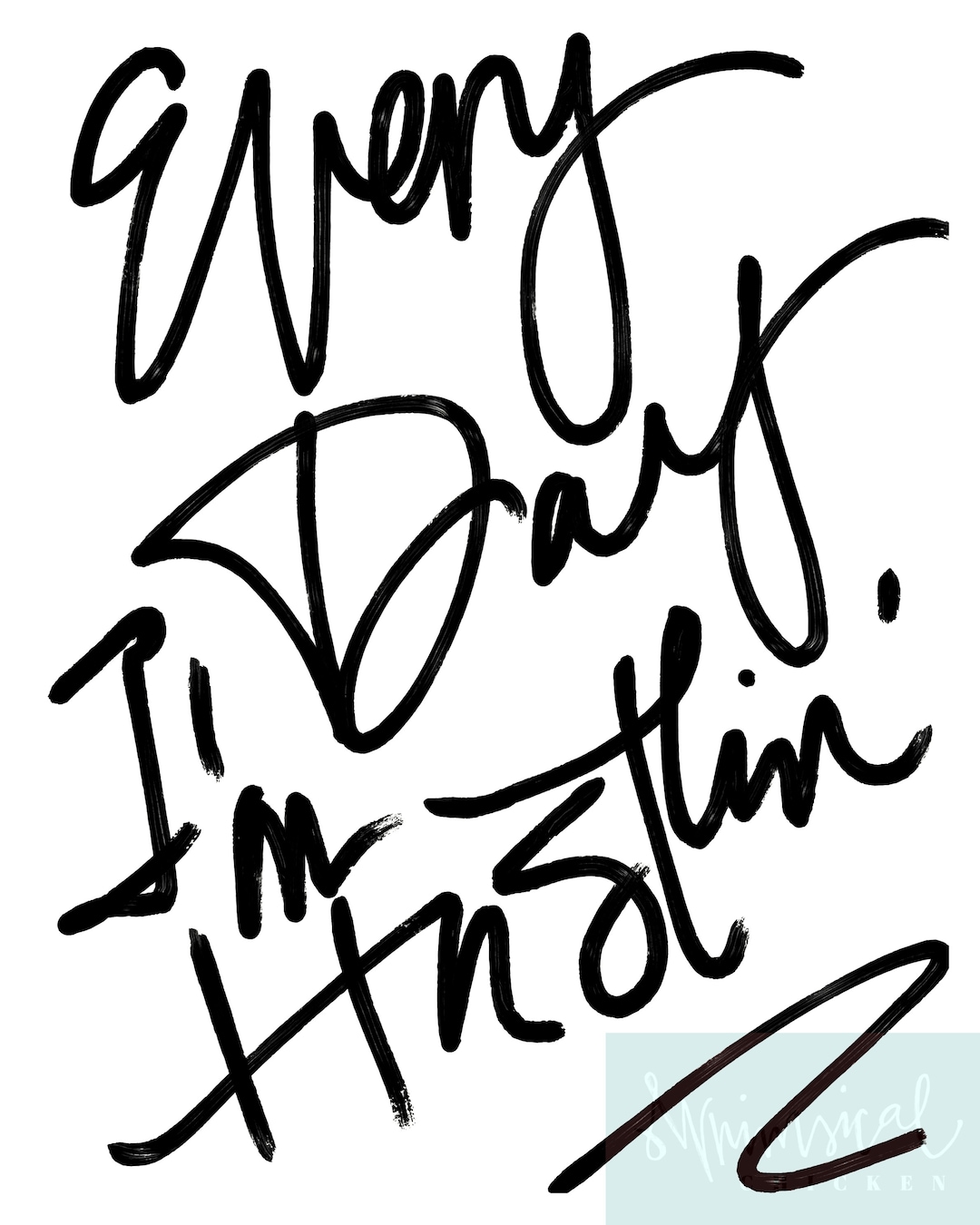 Every Day I'm Hustlin' - Hand-lettered Wall Decor - Printable Wall Art ...