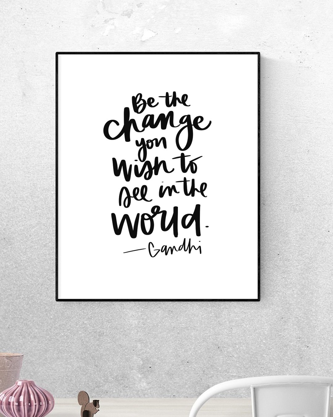 Be the Change You Wish to See in the World - Gandhi - Hand-lettered ...