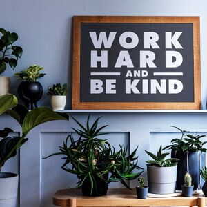 Work Hard & Be Kind Printable Wall Art, Inspirational Quotes, Black and ...