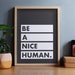 Be A Nice Human Printable Wall Art Black & White - Etsy