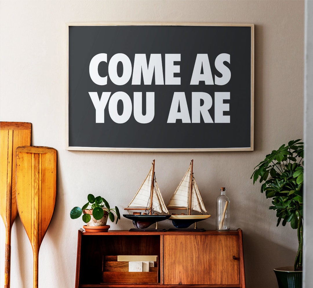 Come as You Are Printable Wall Art, Black and White Minimalist Print ...