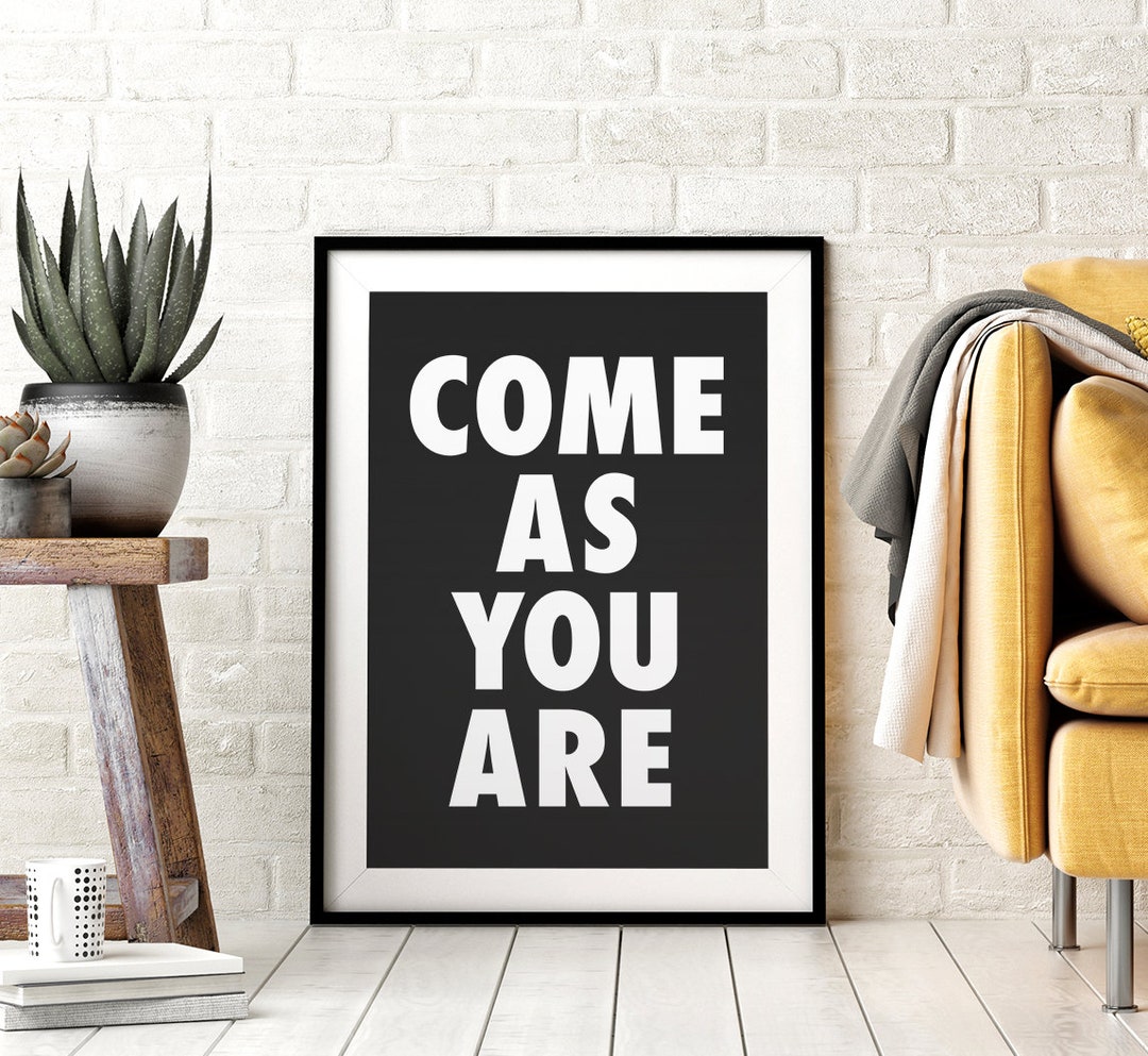 Come as You Are Printable Wall Art, Black and White Minimalist Print ...