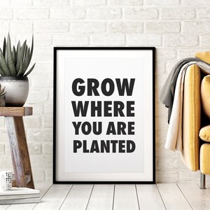 Grow Where You Are Planted Printable Wall Art, Positive Quote Print ...