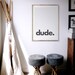 Dude. Printable Wall Art, Minimalistic Typography Poster, Black & White ...