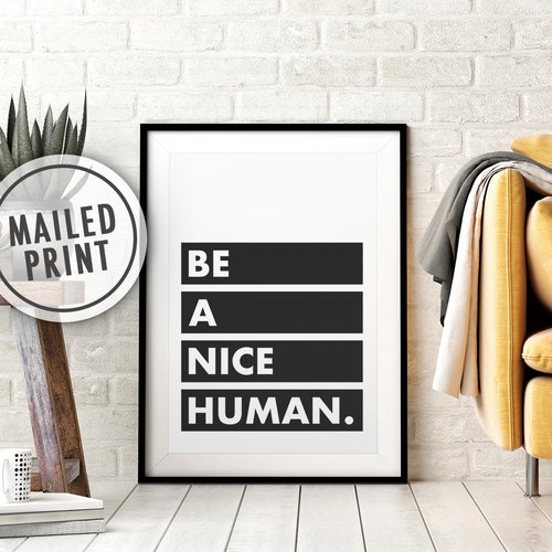Be A Nice Human Mailed Poster Print Printed Art Print and | Etsy