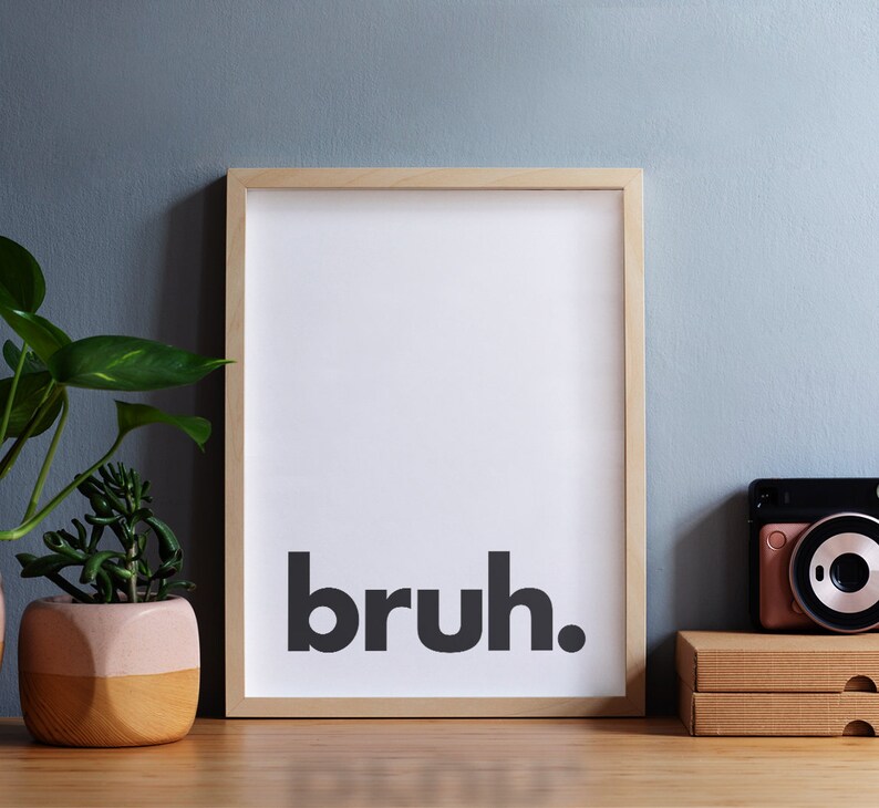 Bruh. Printable Wall Art, Minimalistic Typography Poster, Black & White ...
